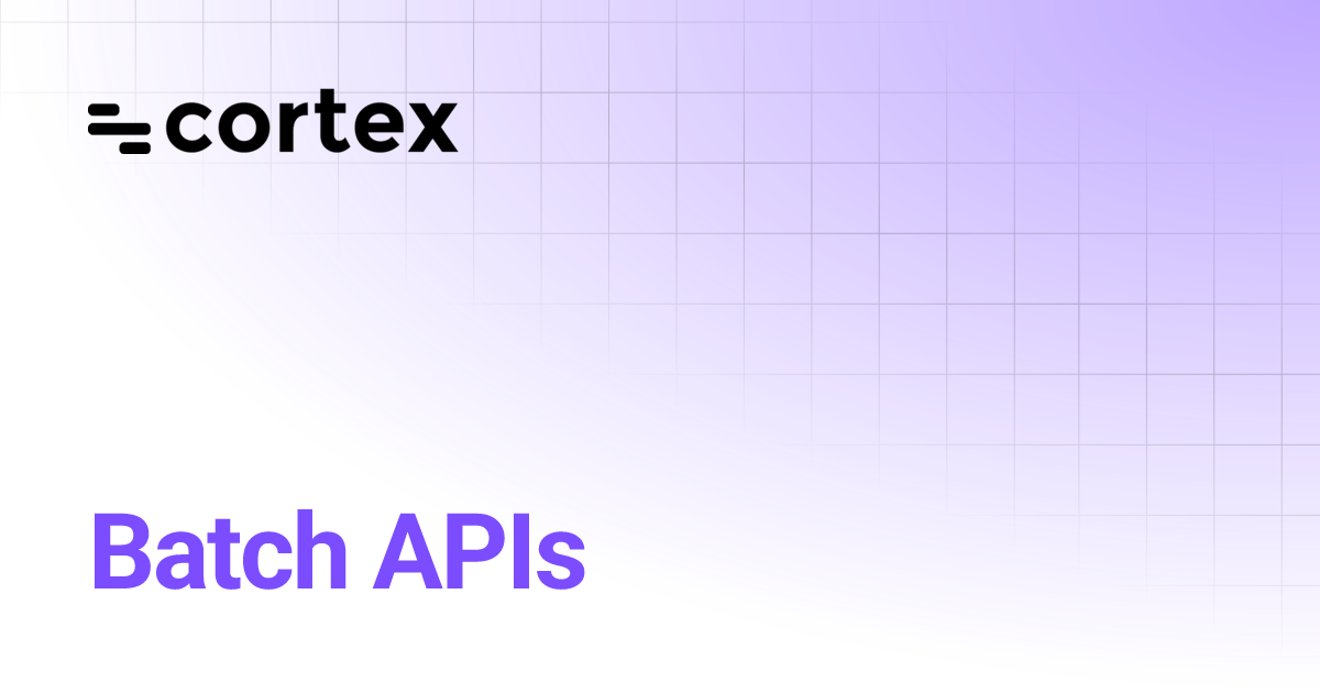 Batch APIs | cortex