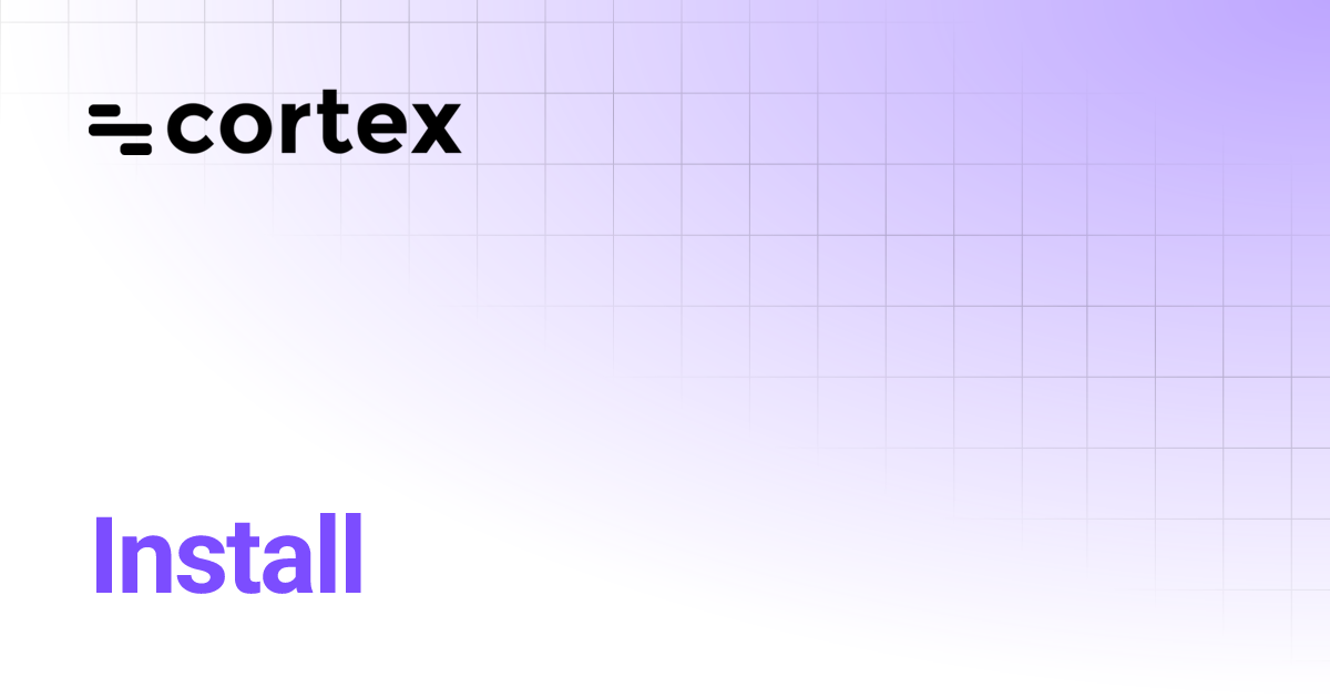 Install | cortex